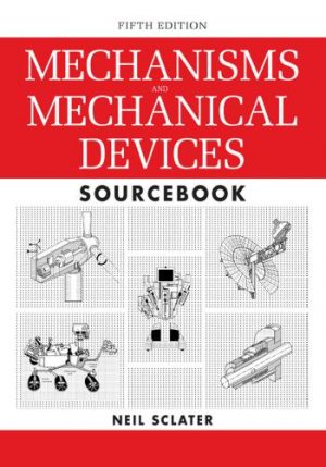 Mechanisms and Mechanical Devices Sourcebook - Fifth Edition - عالم الكتب
