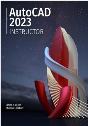 AutoCAD 2023 INSTRUCTOR - A Student Guide for In-Depth Coverage of ...