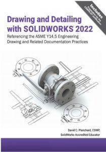 Drawing and Detailing with SOLIDWORKS 2022 - A Step-by-Step Project Based Approach Utilizing 3D ...
